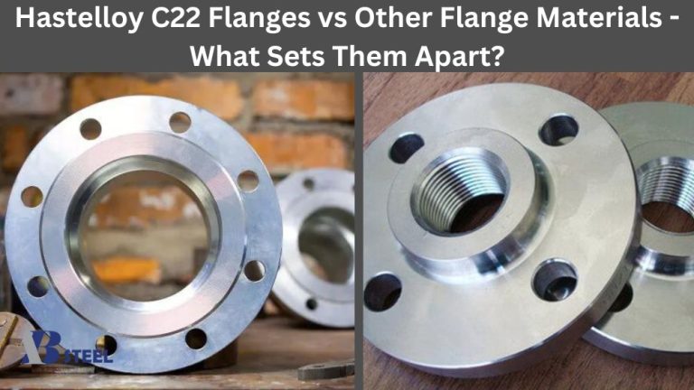Hastelloy C22 Flanges Vs Other Flange Materials: What Sets Them Apart?