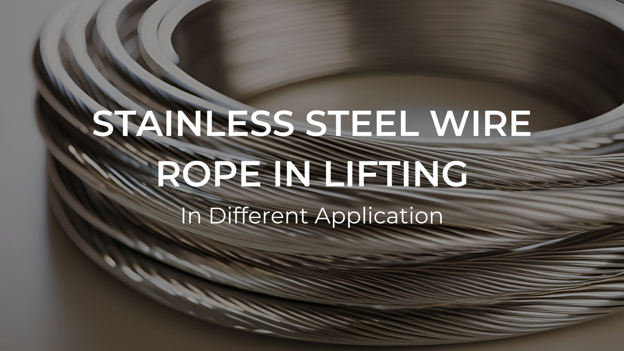 Stainless Steel Wire Rope for Lifting: A Comprehensive Guide